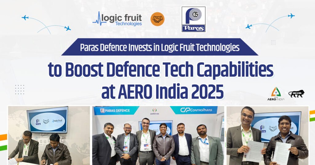 Paras Defence Invests in Logic Fruit Technologies to Boost Defence Tech Capabilities at AERO ...